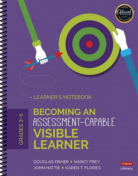 Becoming an Assessment-Capable Visible Learner, Grades 3-5: Learner's ...